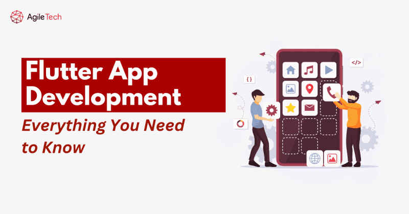 Flutter App Development - Everything You Need To Know