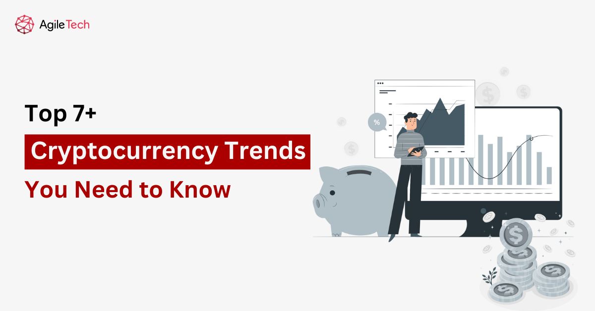 Top 7+ Cryptocurrency Trends to Watch in 2025