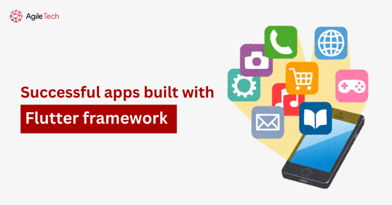 8 Successful apps built with Flutter framework | AgileTech Vietnam