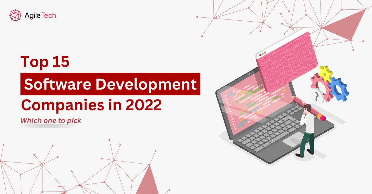 Top 15 Software Development Companies in 2022: Which one to pick – AgileTech Vietnam