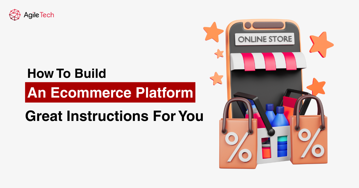 How To Build An Ecommerce Platform In 2025: Great Instructions For You