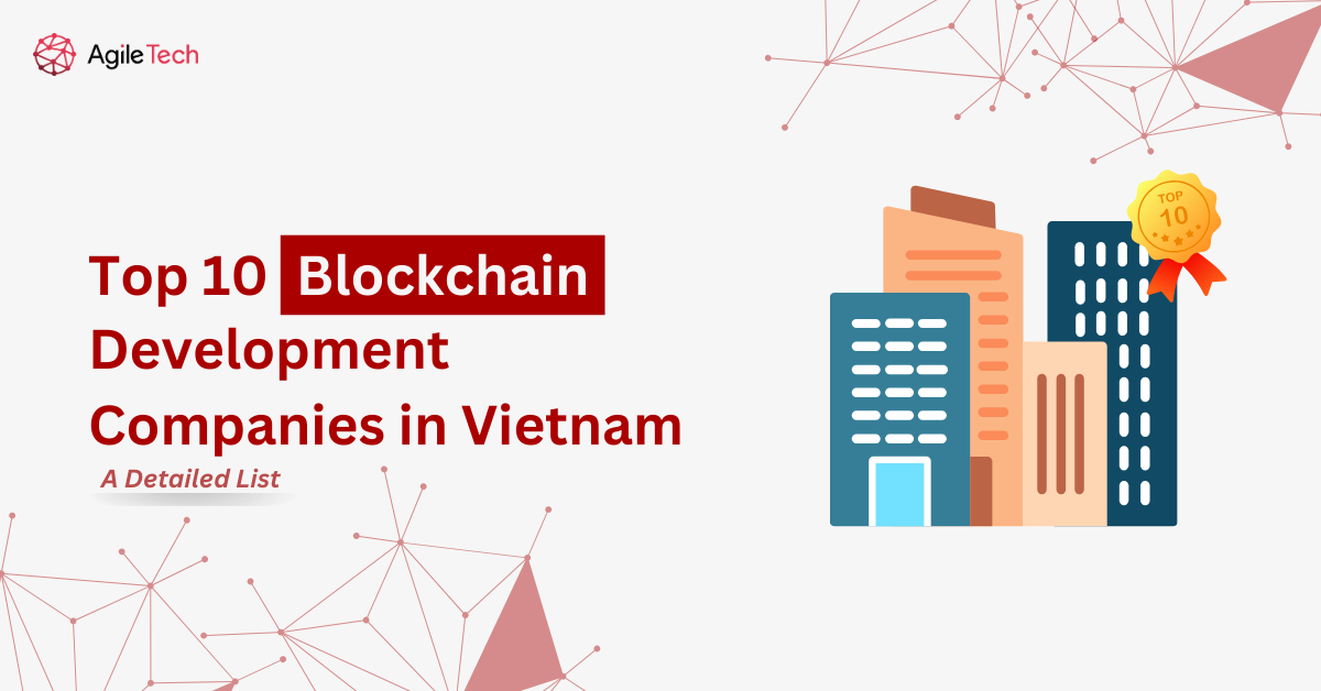 Top 10 Blockchain Development Companies in Vietnam: A Detailed List