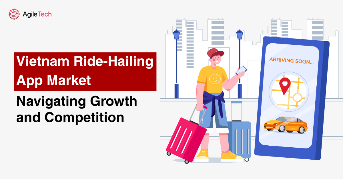 Vietnam Ride-Hailing App Market in 2025 - AgileTech Vietnam