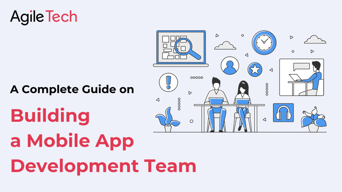 A Complete Guide on Building a Great Mobile App Development Team in ...