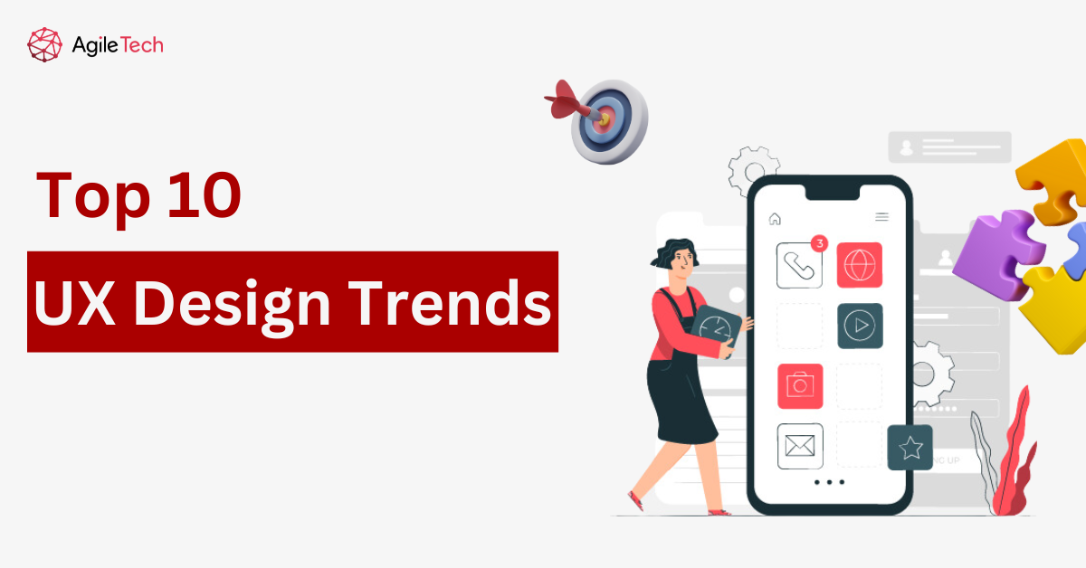 Top 10 UX Design Trends You Should Look Out [Updated 2025] - AgileTech Vietnam