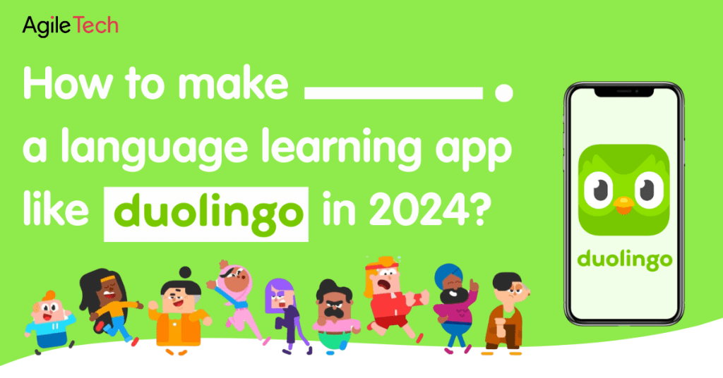 How To Make A Language-Learning App Like Duolingo In 2025? - AgileTech Vietnam