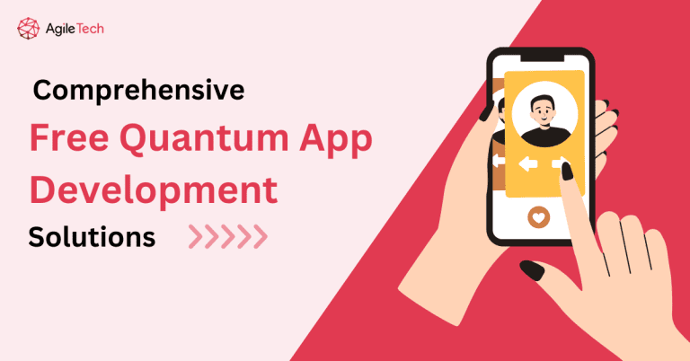 [2024] Comprehensive Free Quantum App Development Solutions - AgileTech ...