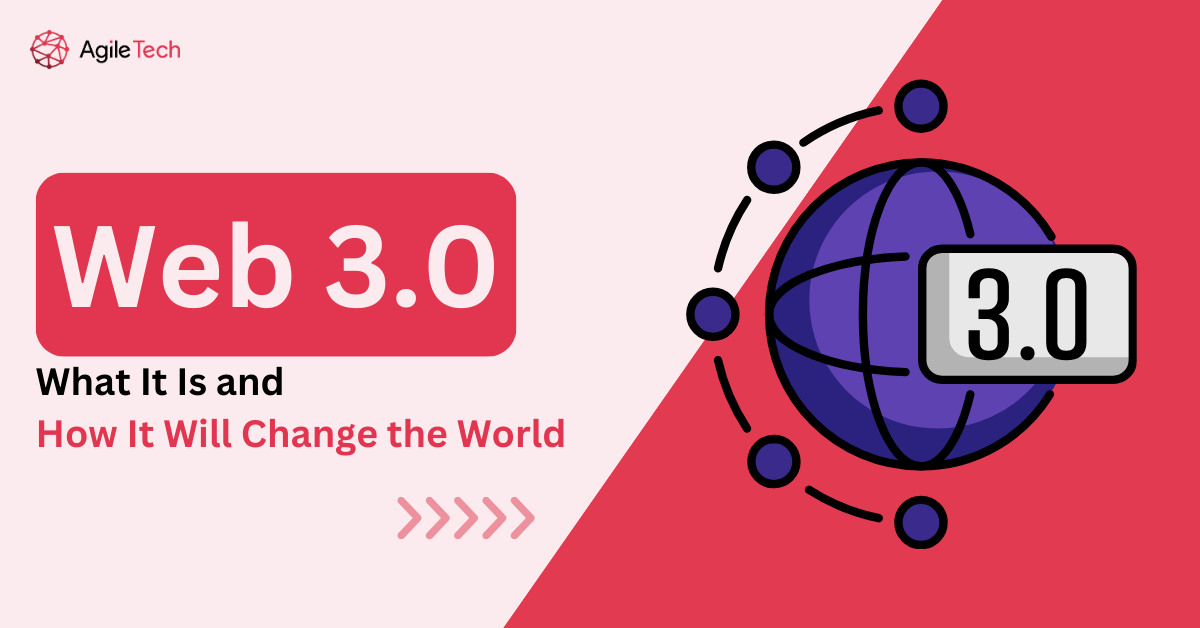 Web 3.0: What It Is and How It Will Change the World