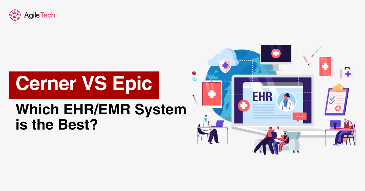Cerner vs Epic: Which EHR/EMR System Is the Best? - AgileTech Vietnam
