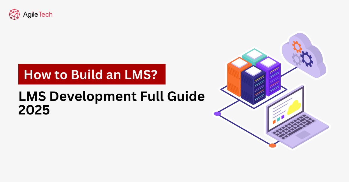 How to Build an LMS? LMS Development Full Guide 2025