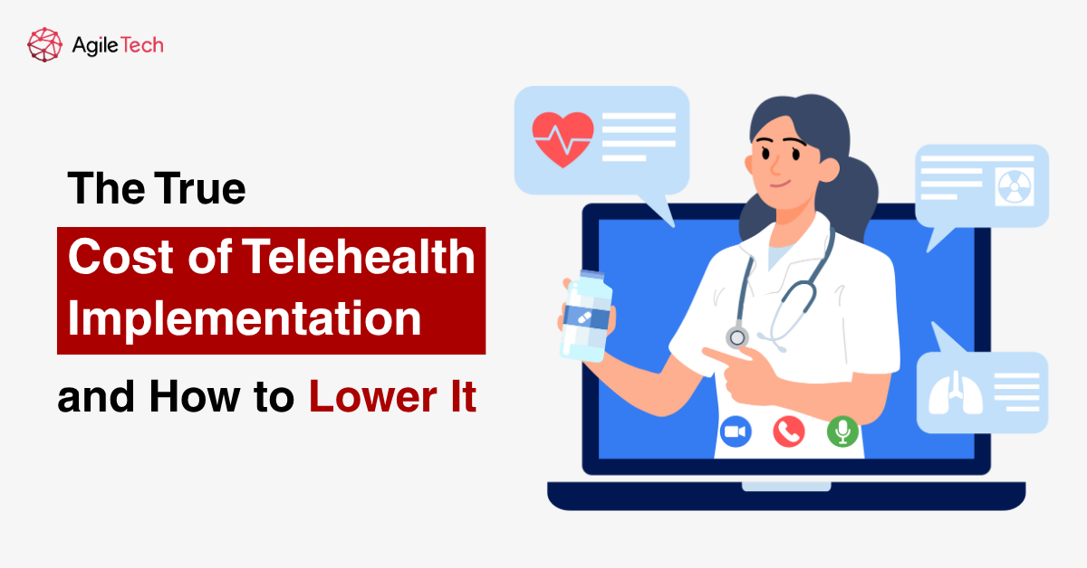 The True Cost of Telehealth Implementation and How to Lower It - AgileTech Vietnam
