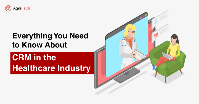 CRM in Healthcare: Everything You Need to Know – AgileTech Vietnam