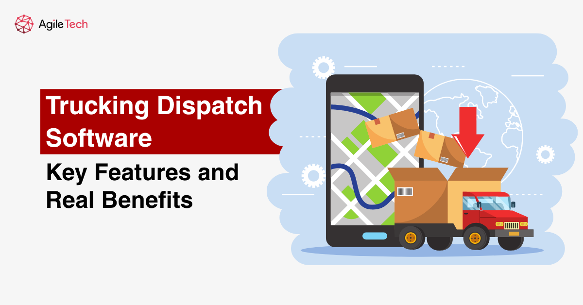Trucking Dispatch Software: Key Features and Real Benefits