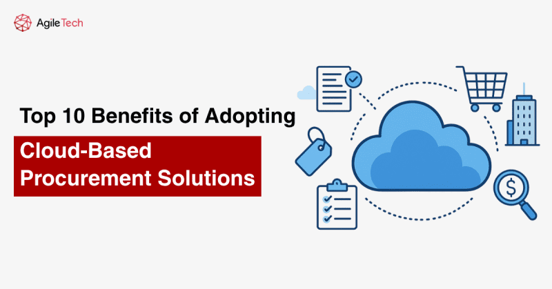 Top 10 Benefits of Adopting Cloud-Based Procurement Solutions